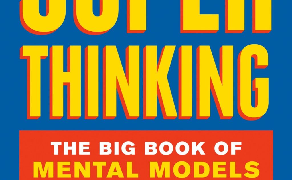 super-thinking-the-big-book-of-mental-models.pdf | Are.na