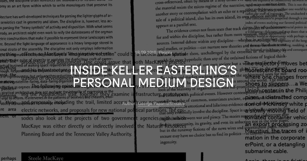 Inside Keller Easterling's Personal Medium Design | Are.na