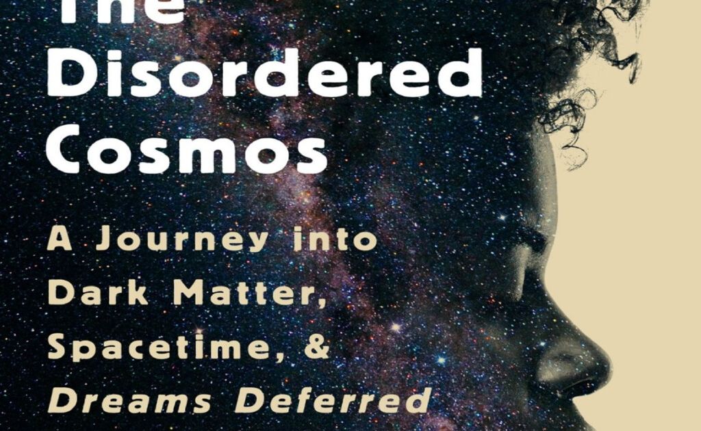 The Disordered Cosmos - A Journey into Dark Matter, Spacetime, and ...