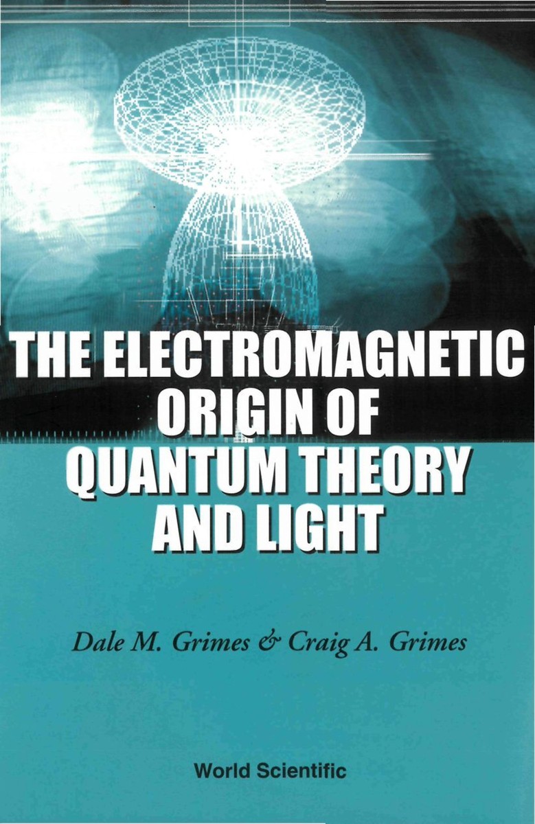 dale-m.-grimes-craig-a.-grimes-the-electromagnetic-origin-of-quantum ...