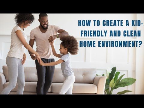 HOW TO CREATE A KID FRIENDLY AND CLEAN HOME ENVIRONMENT | Are.na