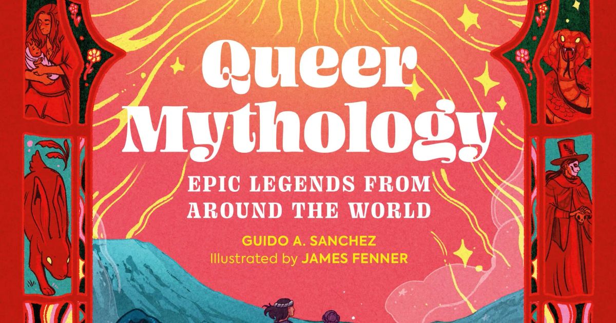 Queer Mythology: Epic Legends from Around the World | Guido A. Sanchez ...